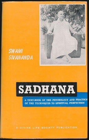 Sadhana: A Text-Book of the Psychology and Practice of the Techniques ...