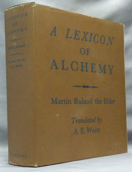 A Lexicon of Alchemy. Or Alchemical Dictionary containing a Full and ...