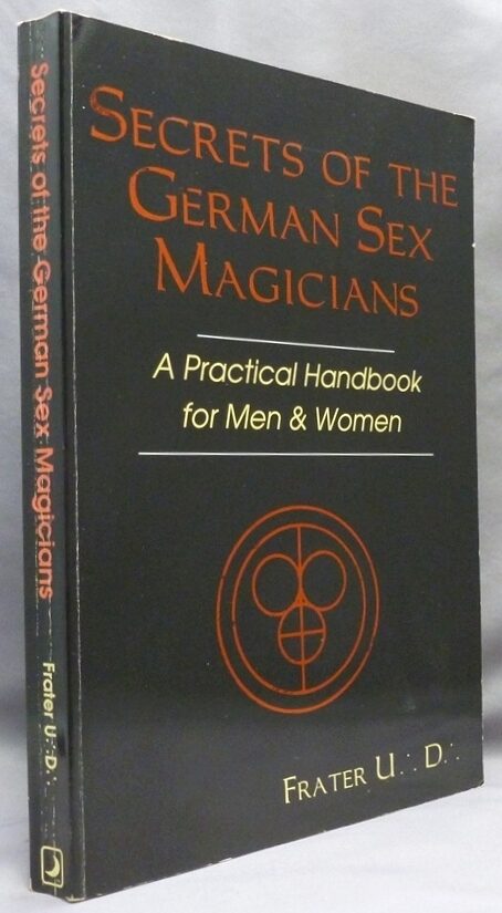 Secrets of the German Sex Magicians. A Practical Handbook for Men ...